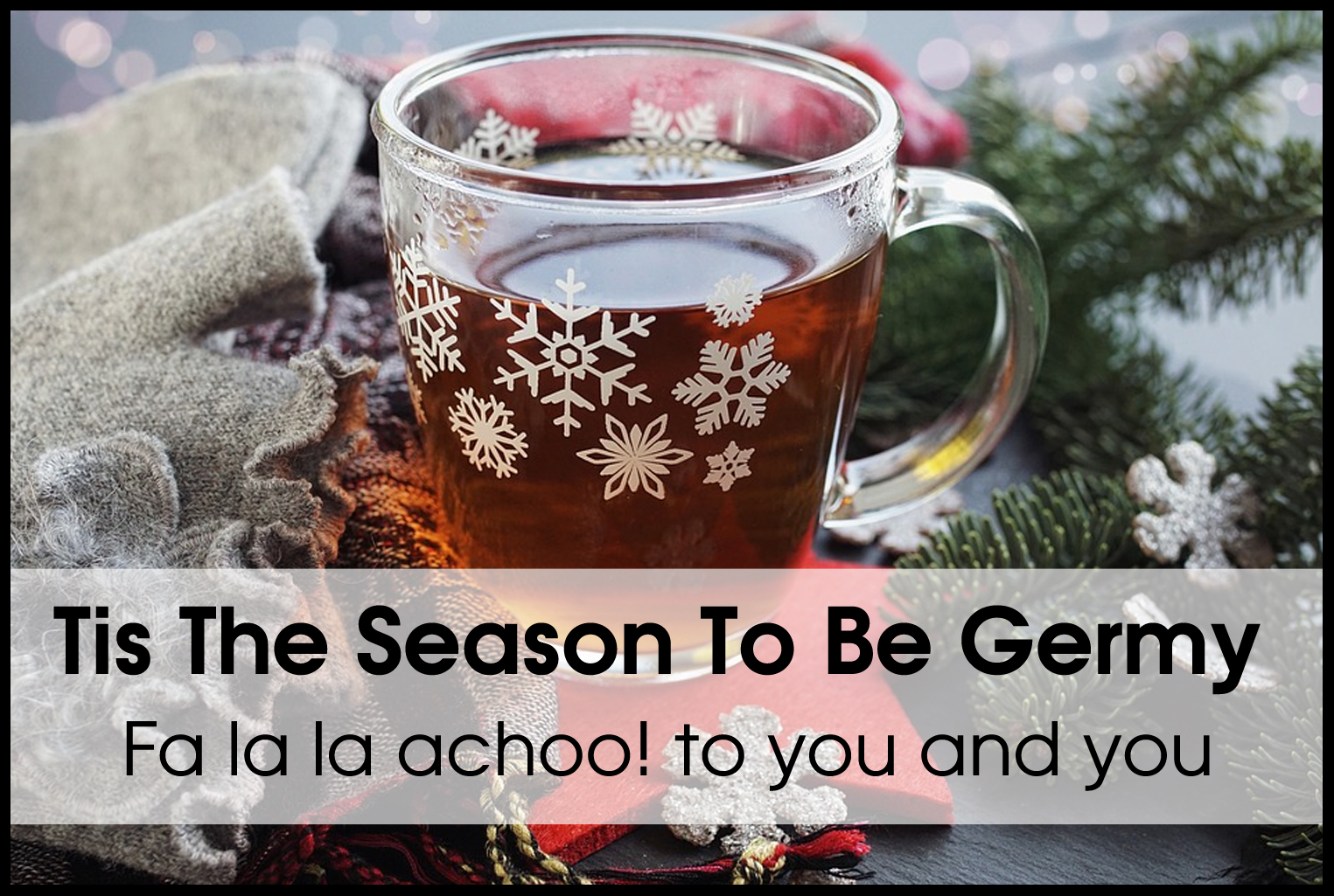 Tis The Season To Be Germy – Homeschooling2e